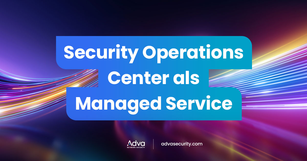 Security Operations Center als Managed Service